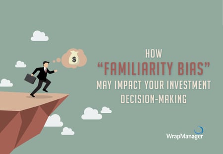 Wealth Management Blog | WrapManager | Familiarity Bias